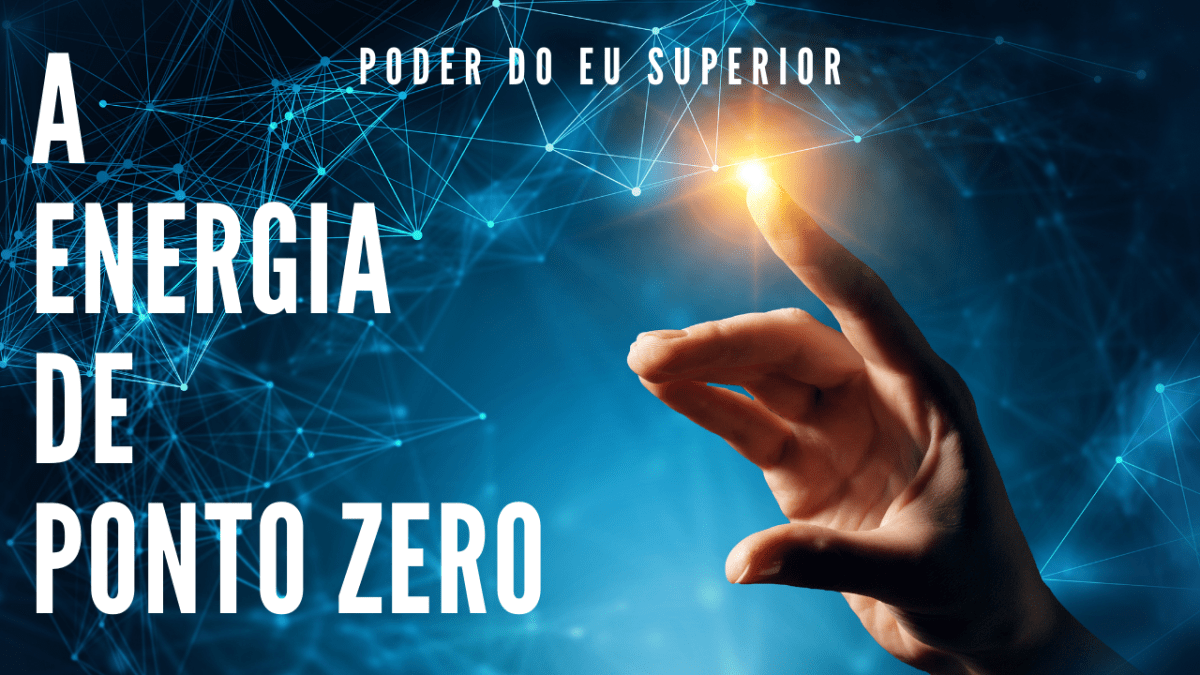 Energia cósmica primordial | A energia de ponto zero – PODER DO EU SUPERIOR