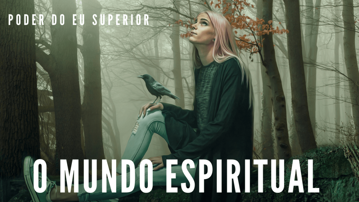A metafísica da alma | O mundo espiritual – PODER DO EU SUPERIOR