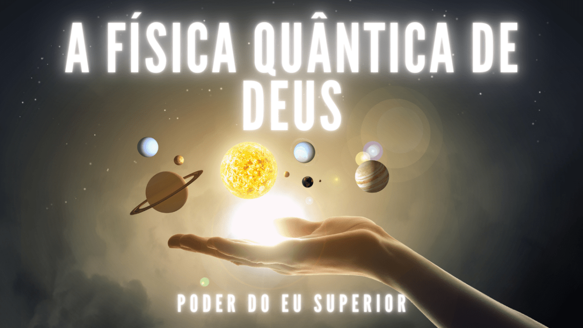 A física quântica de Deus | Como a consciência se tornou o universo ...