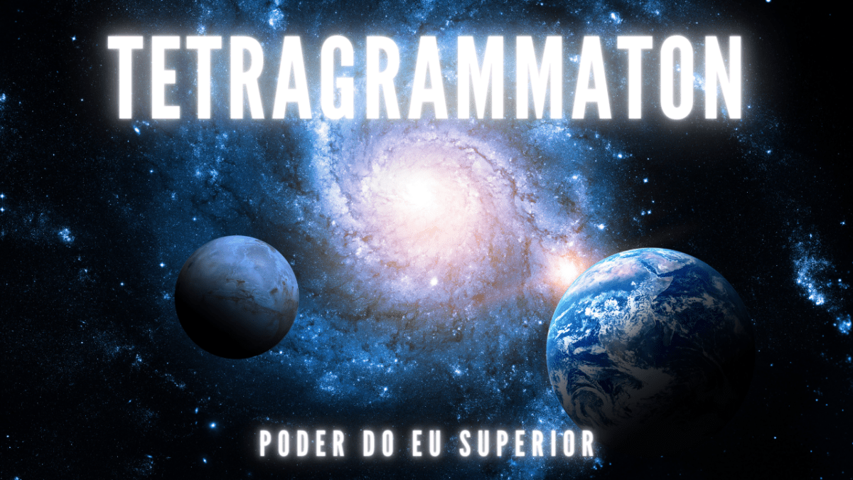 Tetragrammaton | O nome sagrado que deu origem ao universo – PODER DO EU SUPERIOR