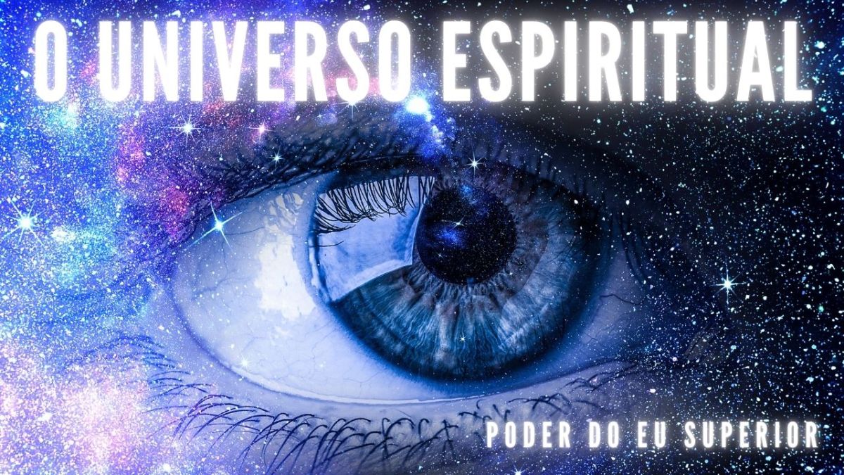 O universo espiritual e o despertar da alma – PODER DO EU SUPERIOR