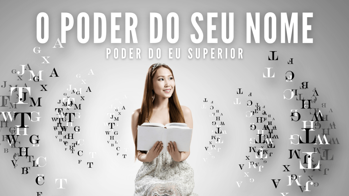 O poder sagrado do seu nome – PODER DO EU SUPERIOR