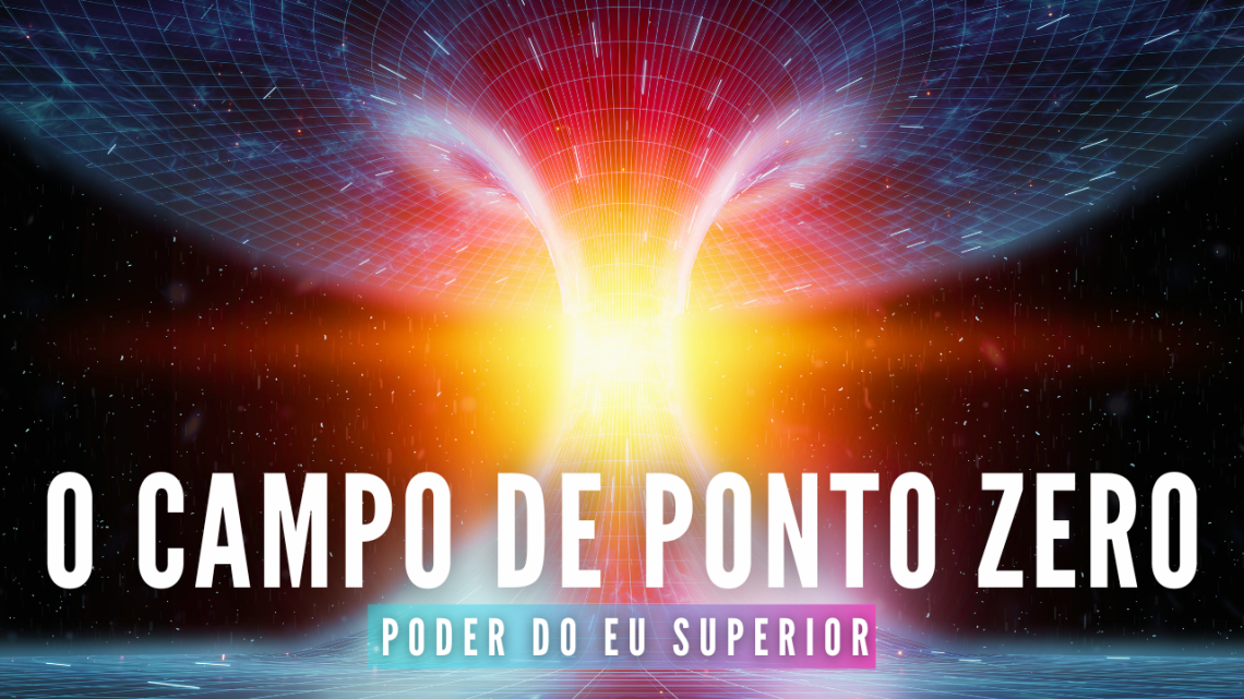 A origem misteriosa da energia de ponto zero – PODER DO EU SUPERIOR